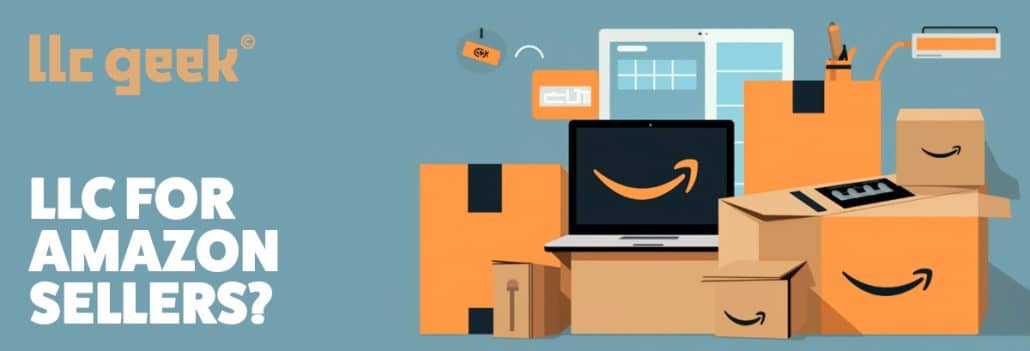 Do I Need an LLC to Sell on Amazon? Full Guide | LLC Geek